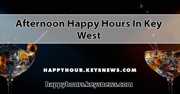 Afternoon Happy Hours in Key West